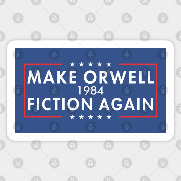 Make Orwell Fiction Again Make Orwell Fiction Again Sticker Teepublic
